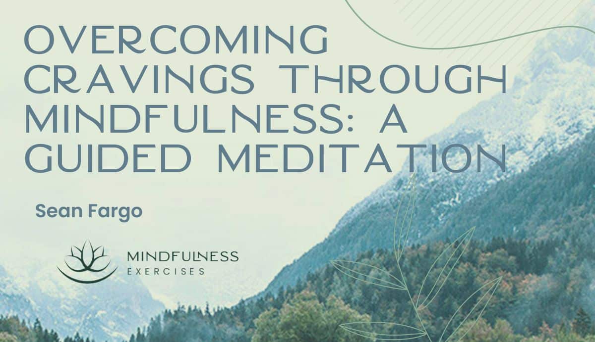 Overcoming Cravings through Mindfulness, a Guided Meditation ...